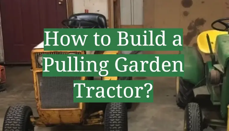 How to Build a Pulling Garden Tractor? - GardenProfy