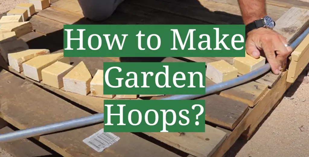 How to Make Garden Hoops? - GardenProfy
