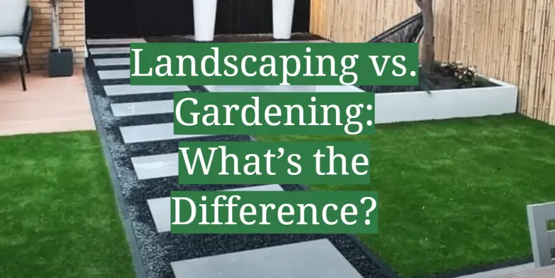 Landscaping vs. Gardening: What’s the Difference? - GardenProfy