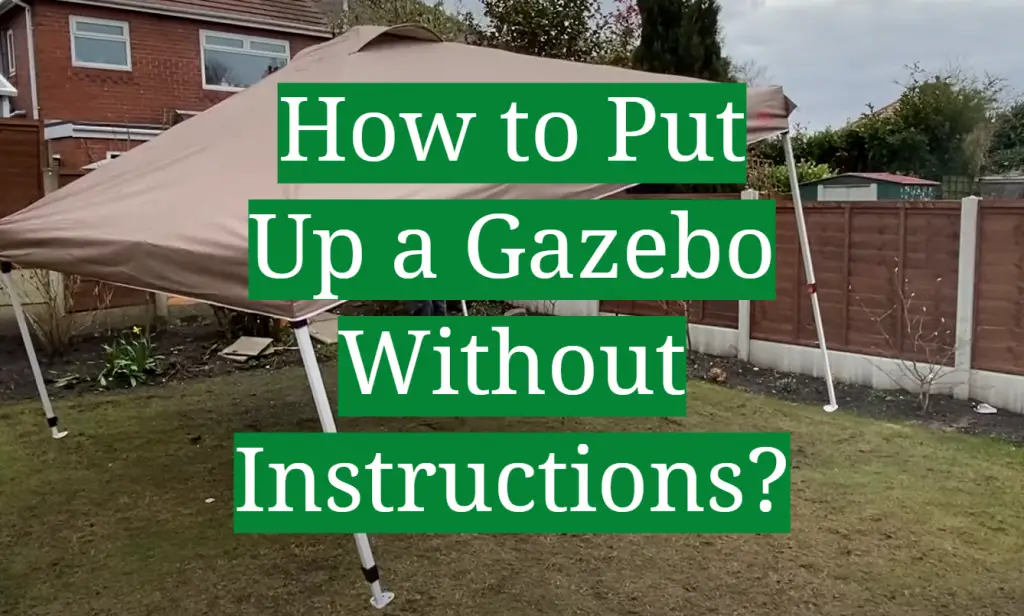How to Put Up a Gazebo Without Instructions? - GardenProfy