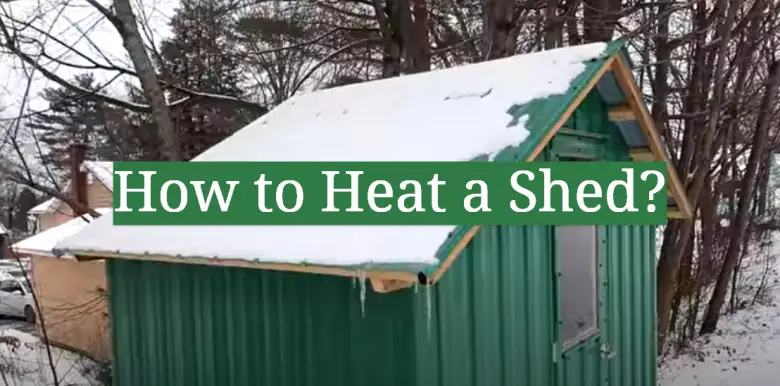 How to Heat a Shed? - GardenProfy