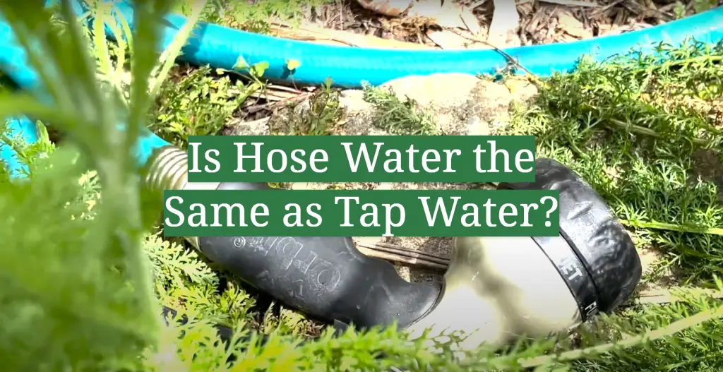 Is Hose Water the Same as Tap Water? - GardenProfy